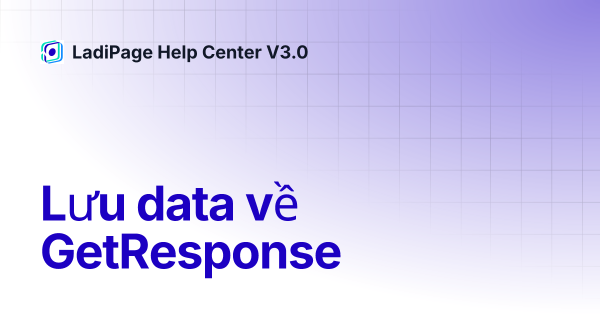 Lưu data về GetResponse | LadiPage Help Center V3.0
